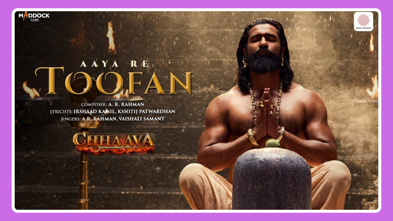 Aaya Re Toofan Song Lyrics - A.R. Rahman & Vaishali Samant | Chhaava (2025)
